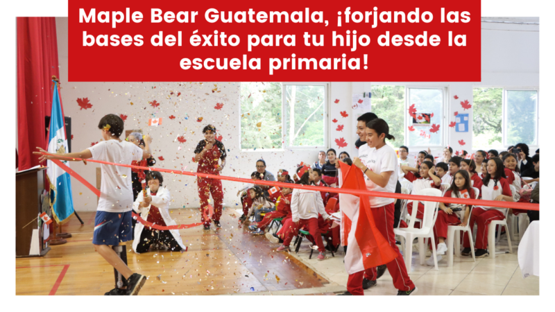 Maple Bear Guatemala, ¡forjando las bases del éxito para tu hijo desde ...